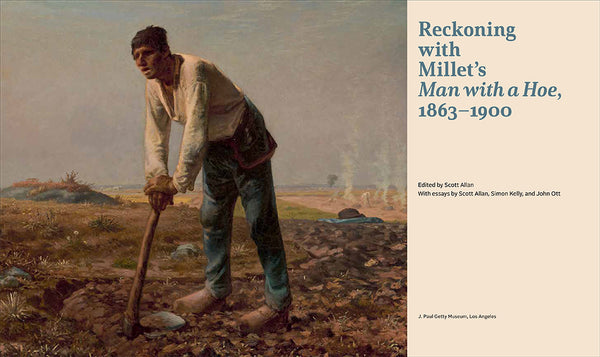 Reckoning with Millet's "Man with a Hoe," 1863-1900 - Getty Museum Store