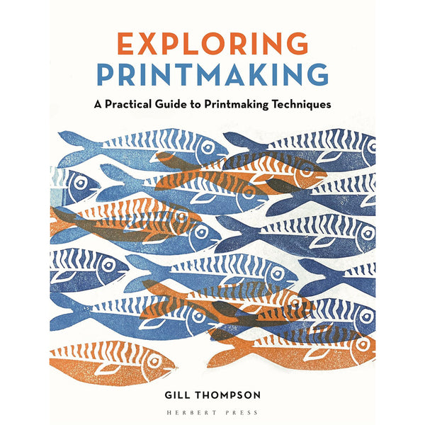 Exploring Printmaking: A Practical Guide to Printmaking Techniques ...