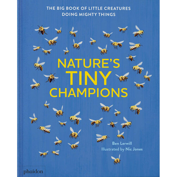 Natures Tiny Champions: The Big Book of Little Creatures Doing Mighty ...
