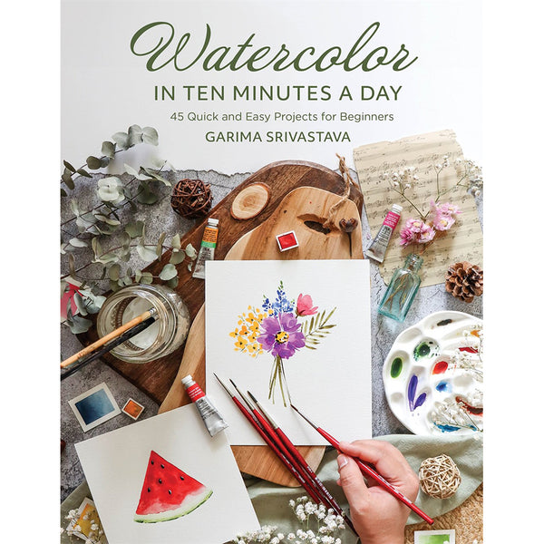 Watercolor in 10 Minutes a Day: 45 Quick and Easy Projects for Beginne ...