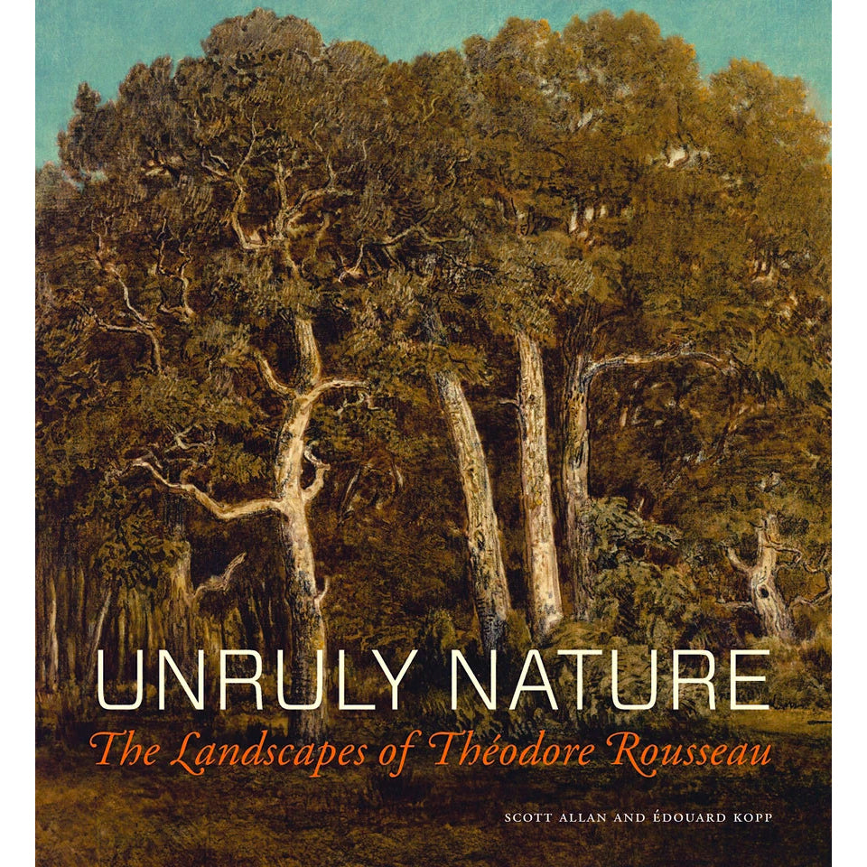 Unruly Nature: The Landscapes of Théodore Rousseau - Getty Museum Store